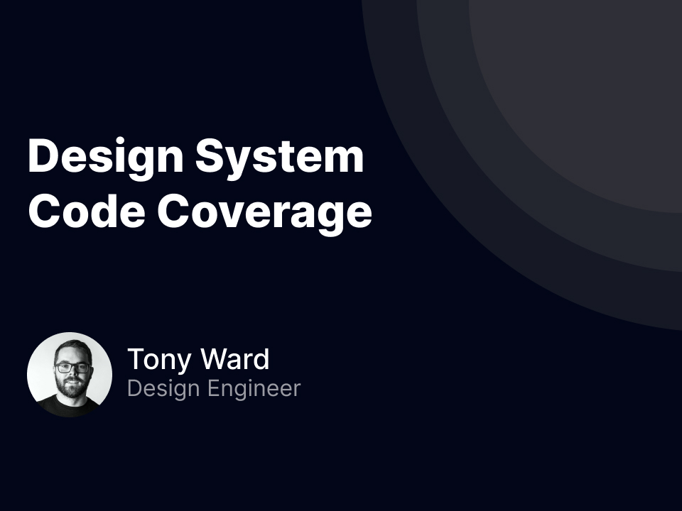 Design System Code Coverage - Tony Ward