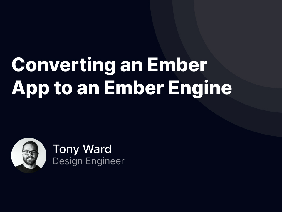 Converting an Ember App to an Ember Engine - Tony Ward