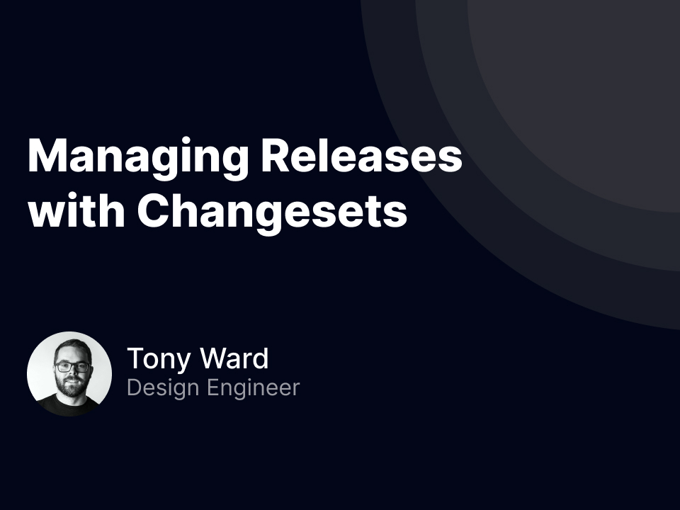 Managing Releases with Changesets - Tony Ward